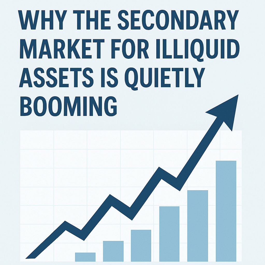 Why the Secondary Market for Illiquid Assets Is Quietly Booming | Blog ...